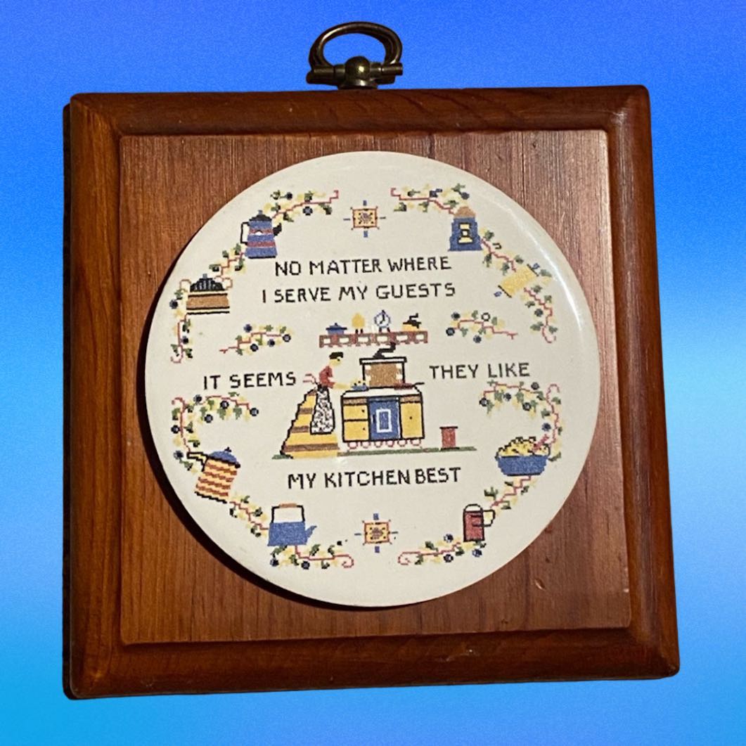 Vintage Kitchen Trivet/Wall Hanging, “No Matter Where I Serve My Guests ...