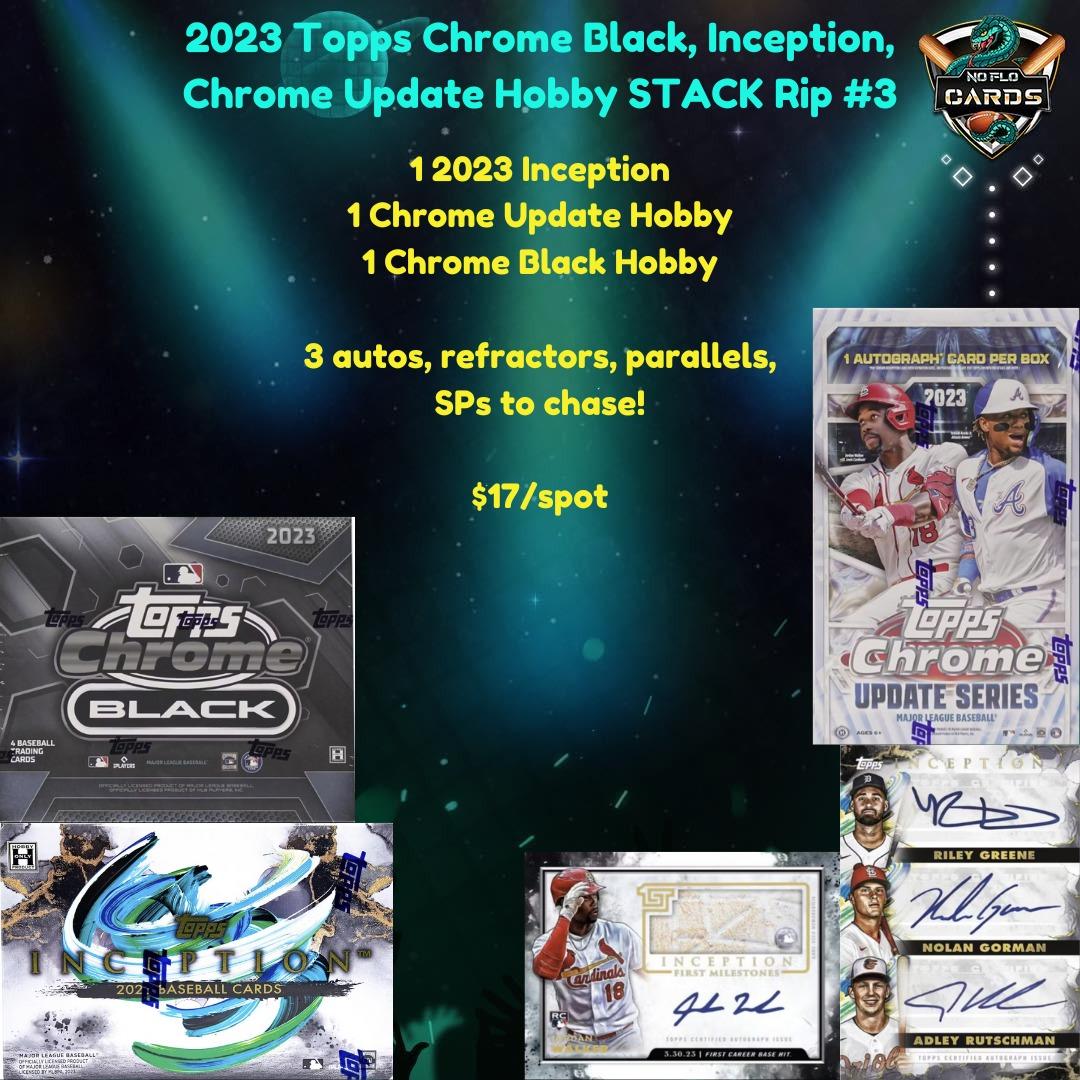 2023 Topps Chrome Black, Inception, Chrome Update Hobby STACK Rip #3